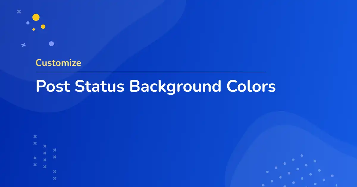 How to change the Post Status Background Colors? - WP Adminify