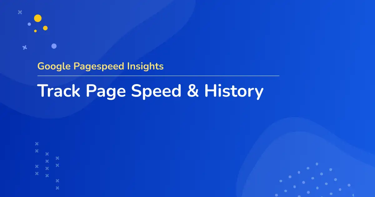 How to Track Page Speed & History with Google PageSpeed? - WP Adminify
